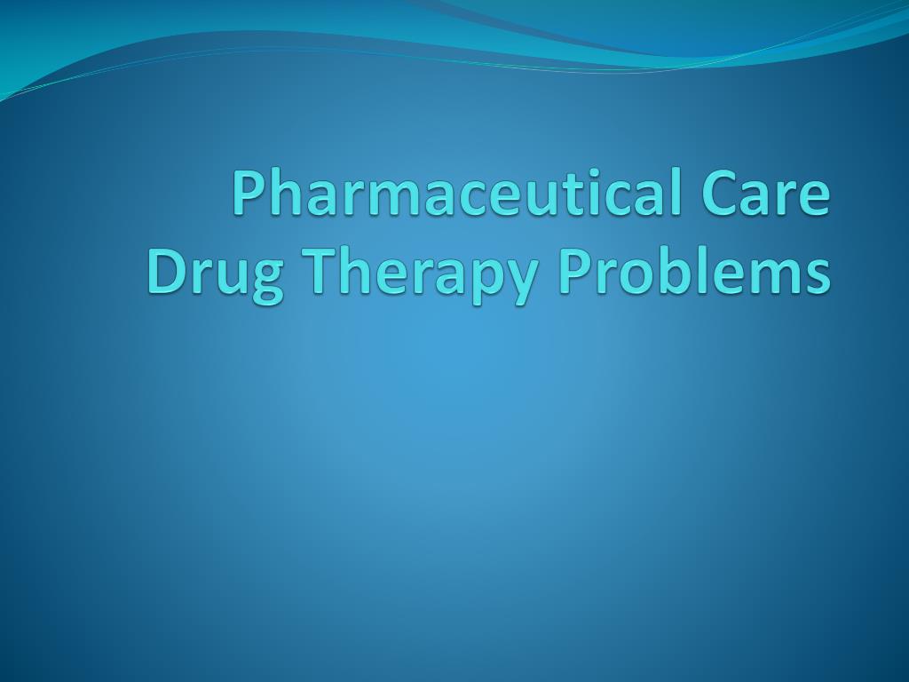 PPT - Pharmaceutical Care Drug Therapy Problems PowerPoint Presentation ...