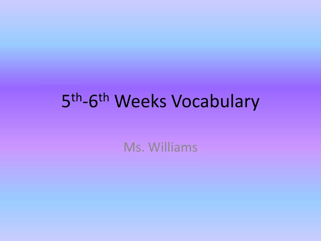 PPT - 5 th -6 th Weeks Vocabulary PowerPoint Presentation, free ...