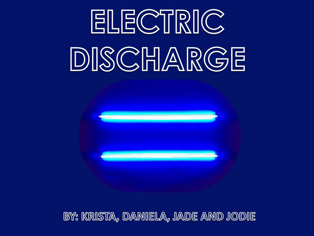 PPT - ELECTRIC DISCHARGE PowerPoint Presentation, free download - ID ...
