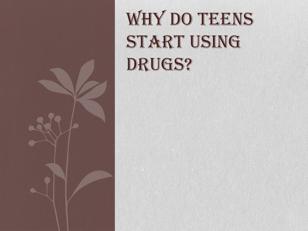 PPT - Understanding Teen Drug Use: Origins and Influencing Factors ...