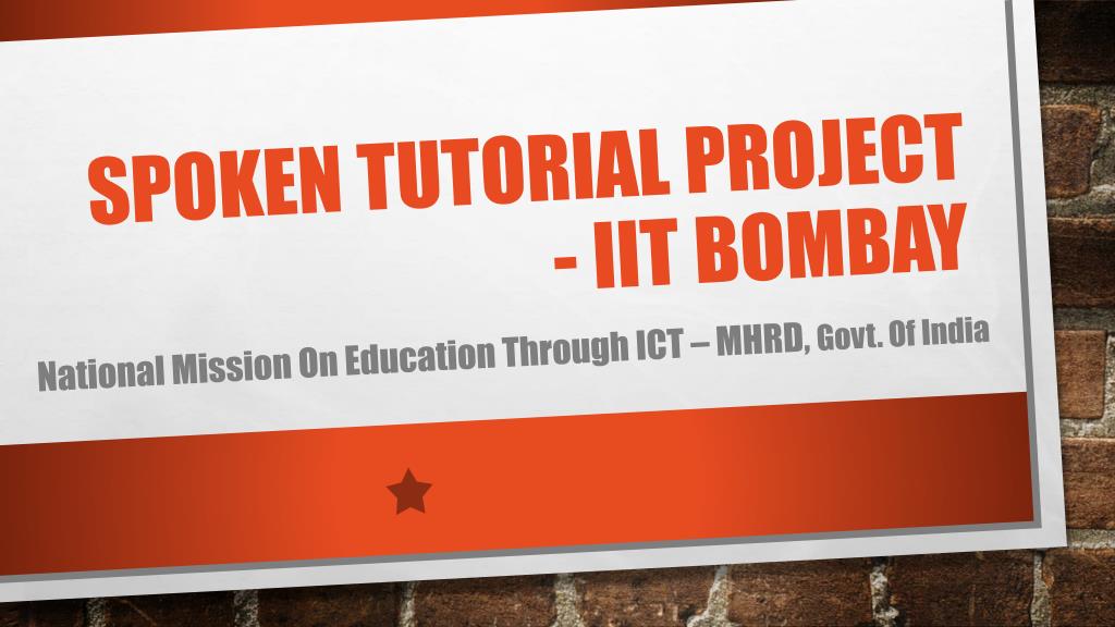 PPT - Spoken tutorial project - IIT BOMbay PowerPoint Presentation ...