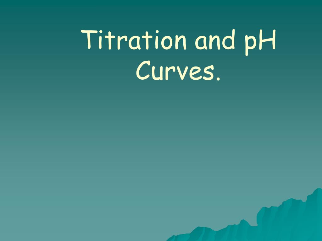 PPT - Titration and pH Curves. PowerPoint Presentation, free download ...