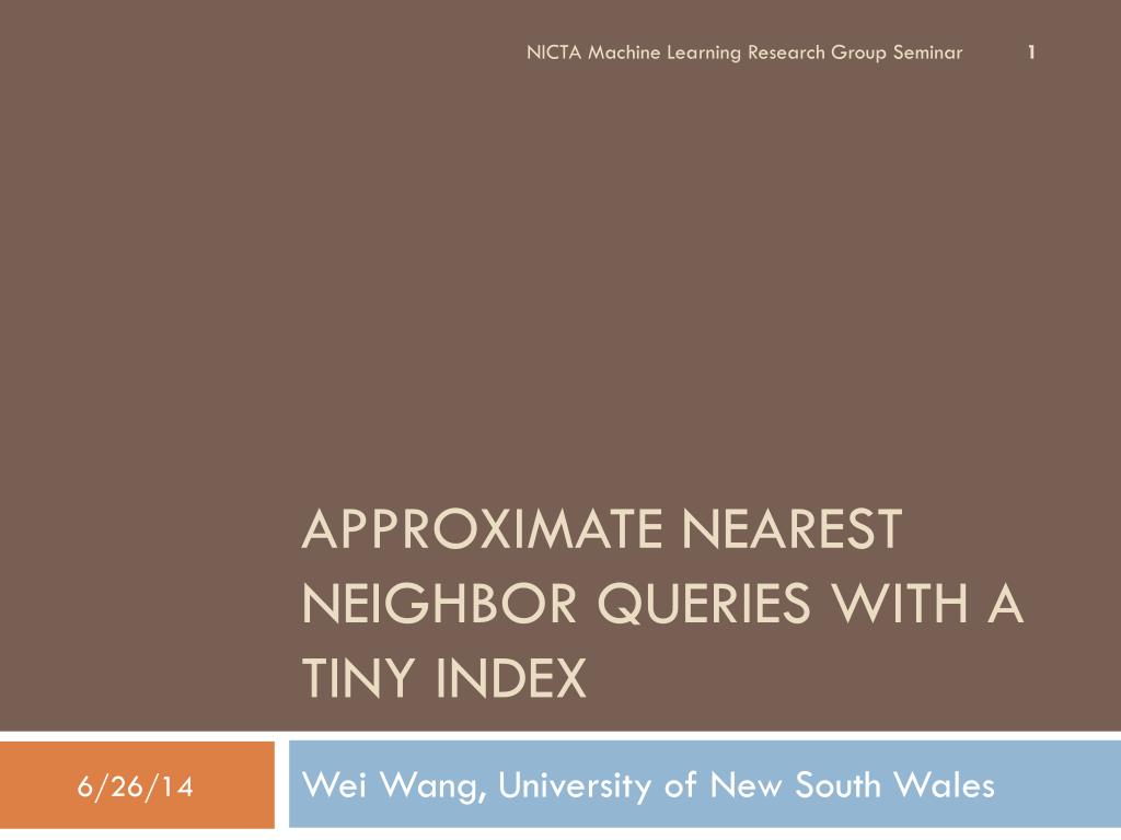 PPT - Approximate Nearest Neighbor Queries with a Tiny Index PowerPoint ...