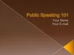 PPT - Public Speaking 101 PowerPoint Presentation, free download - ID:6311787