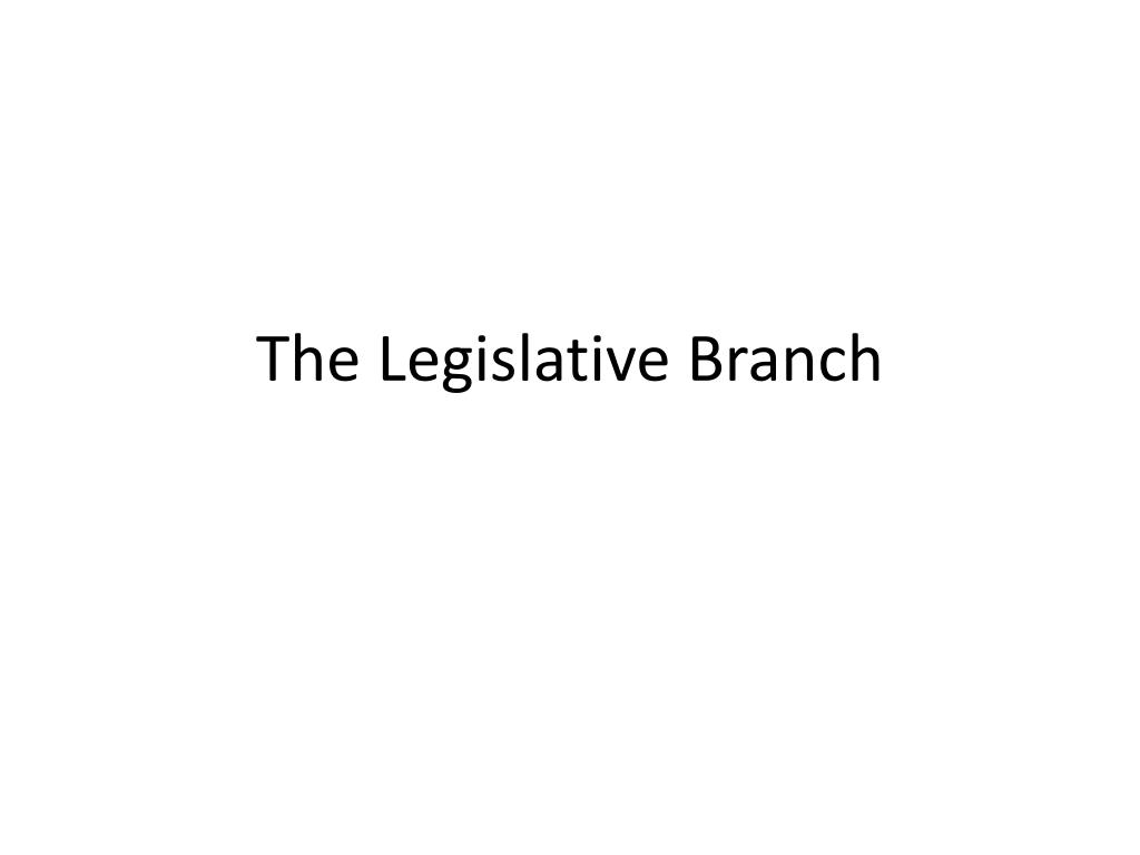 PPT - The Legislative Branch PowerPoint Presentation, free download ...