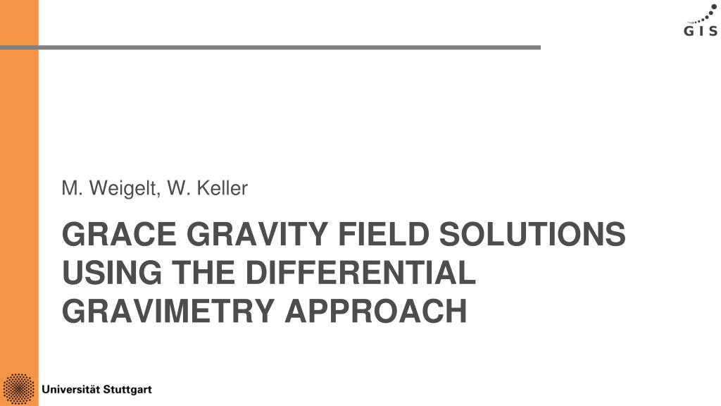 PPT - Grace GRAVITY FIELD SOLUTIONS USING THE DIFFERENTIAL GRAVIMETRY ...