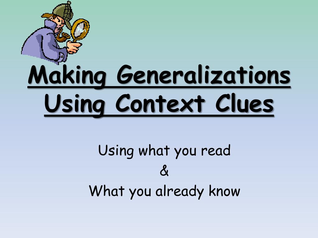 PPT - Making Generalizations Using Context Clues PowerPoint ...