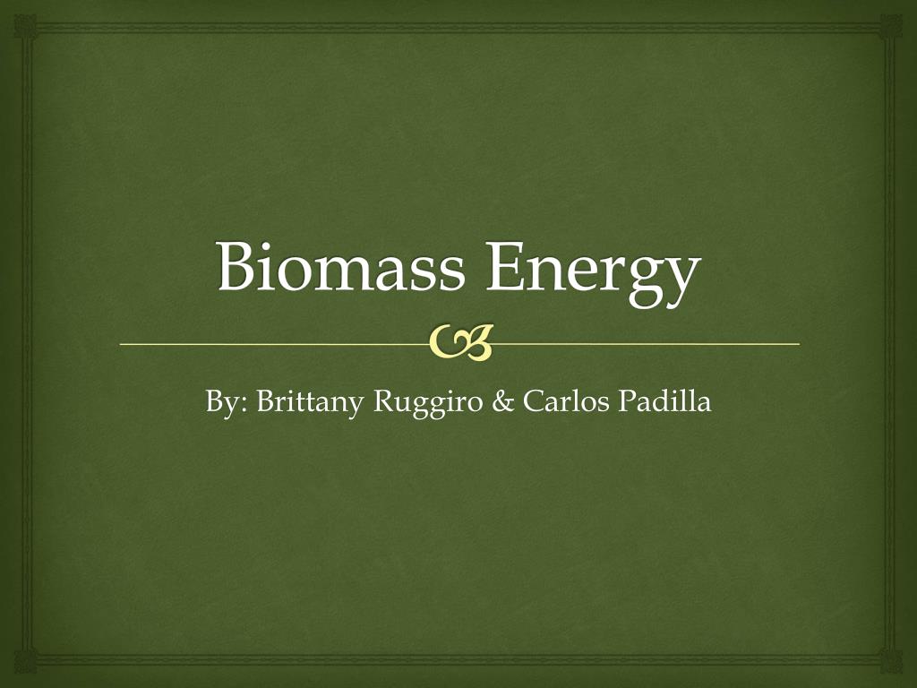 PPT - Biomass Energy PowerPoint Presentation, free download - ID:2149730