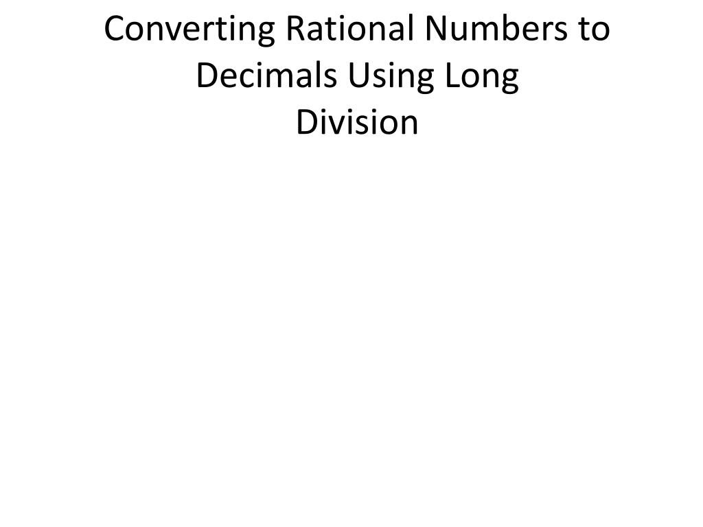 PPT - Converting Rational Numbers to Decimals Using Long Division ...