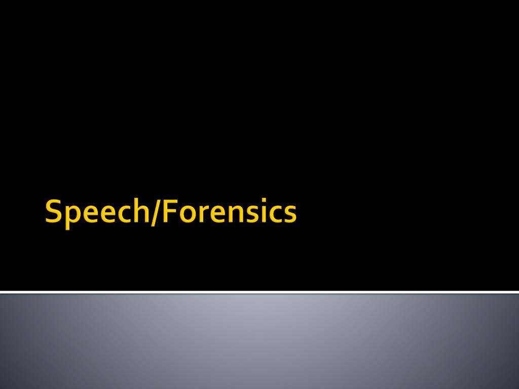 PPT - Exploring Speech and Forensics: The Art of Communication Analysis ...