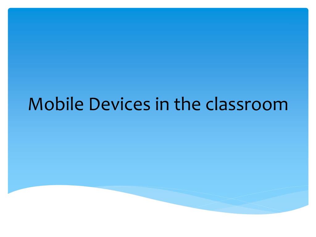 PPT - Mobile Devices in the classroom PowerPoint Presentation, free ...