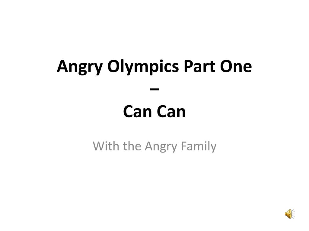 PPT - Angry Olympics Part One – Can Can PowerPoint Presentation, free ...