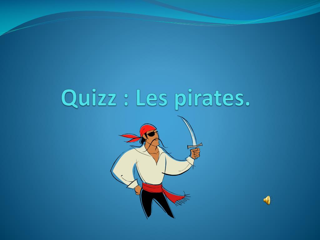 PPT - Quizz : Les pirates. PowerPoint Presentation, free download - ID ...