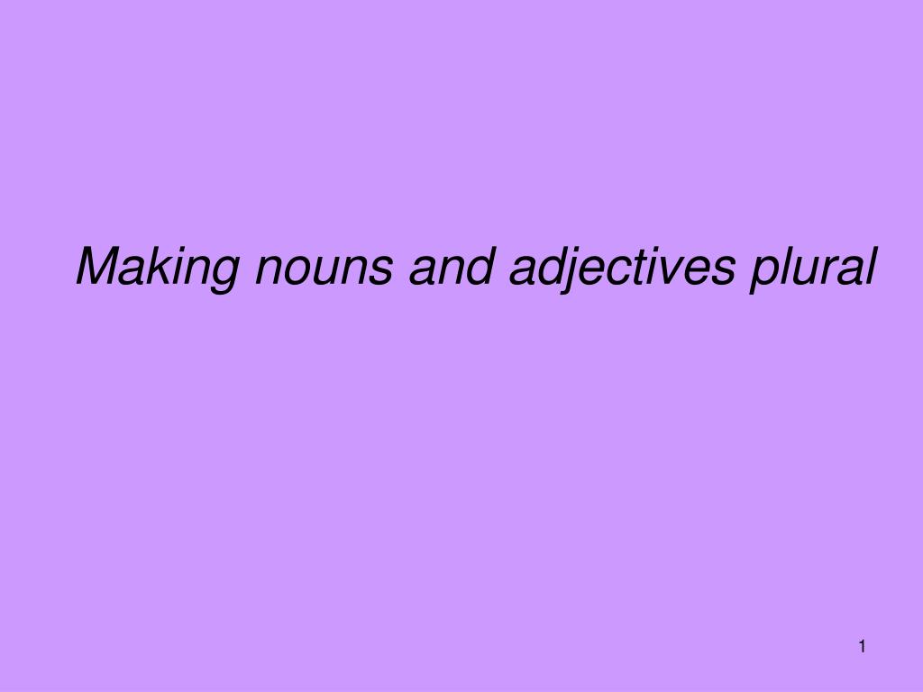 PPT - Making nouns and adjectives plural PowerPoint Presentation, free ...