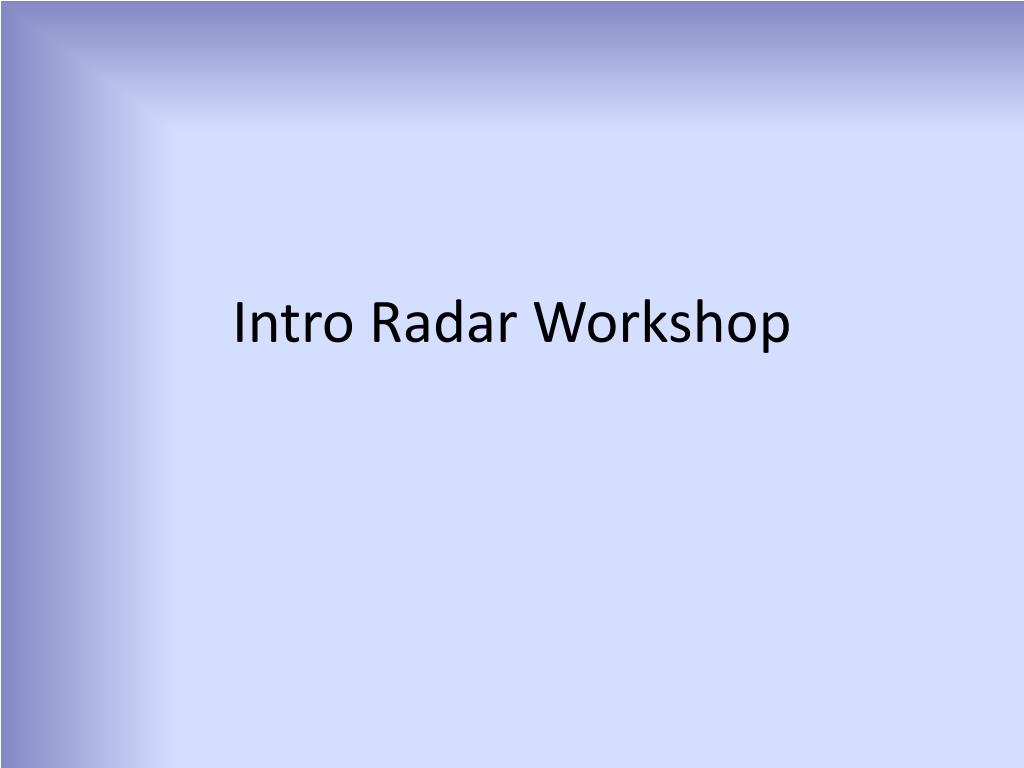 PPT - Intro Radar Workshop PowerPoint Presentation, free download - ID ...