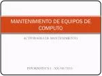 PPT - MANTENIMIENTO PREVENTIVO Y CORRECTIVO PARA EQUIPOS DE COMPUTO ...