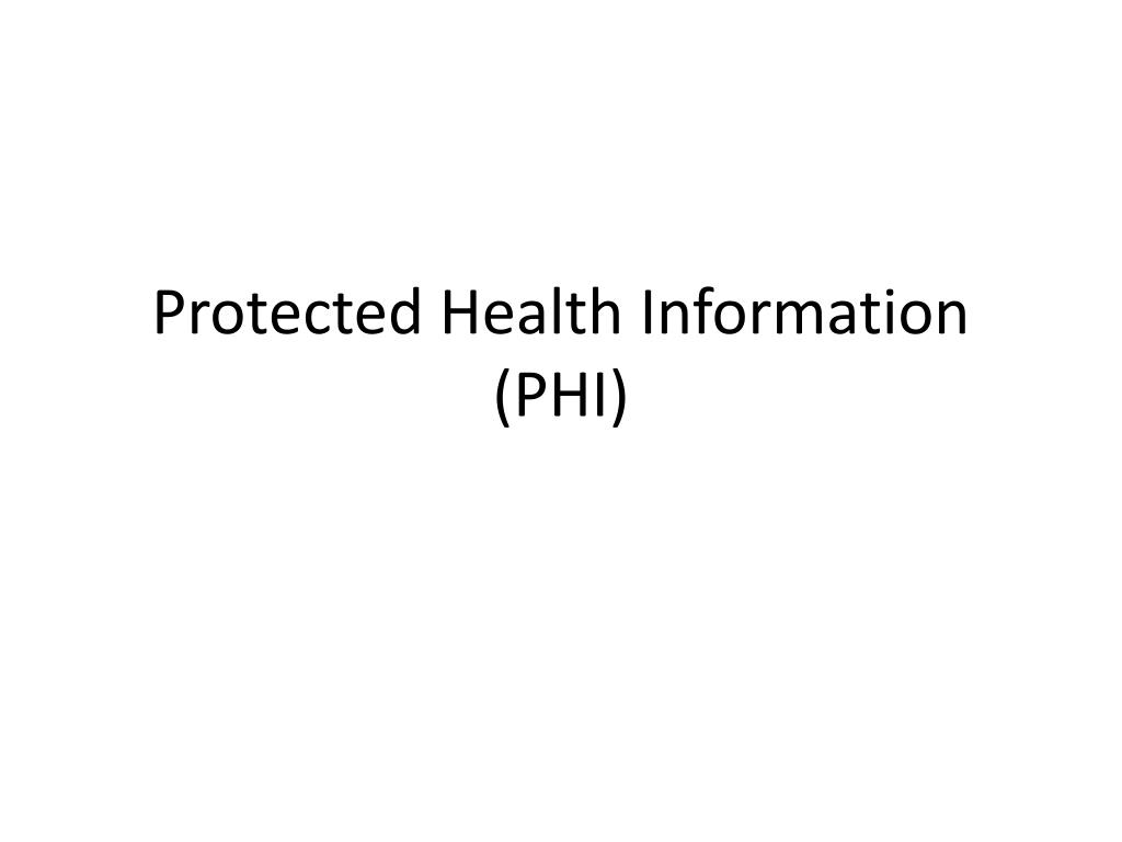 PPT - Protected Health Information (PHI) PowerPoint Presentation, free ...