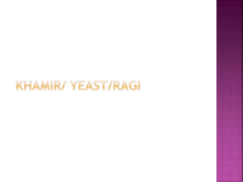 PPT - KHAMIR/ YEAST/RAGI PowerPoint Presentation, free download - ID ...