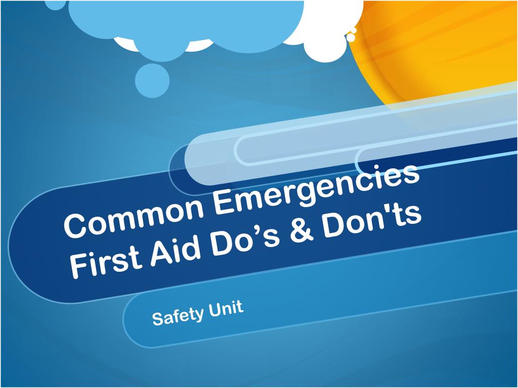 PPT - Common Emergencies First Aid Do’s & Don'ts PowerPoint ...