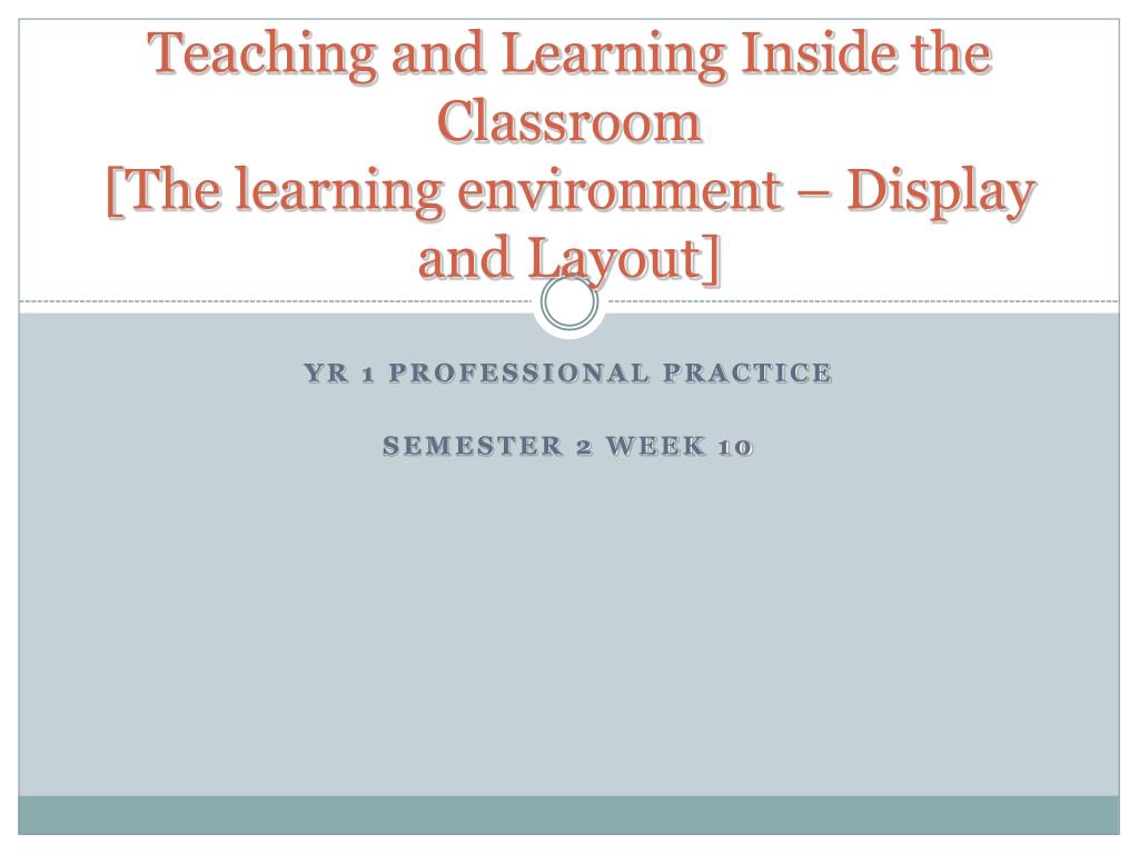 PPT - Teaching and Learning Inside the Classroom [The learning ...