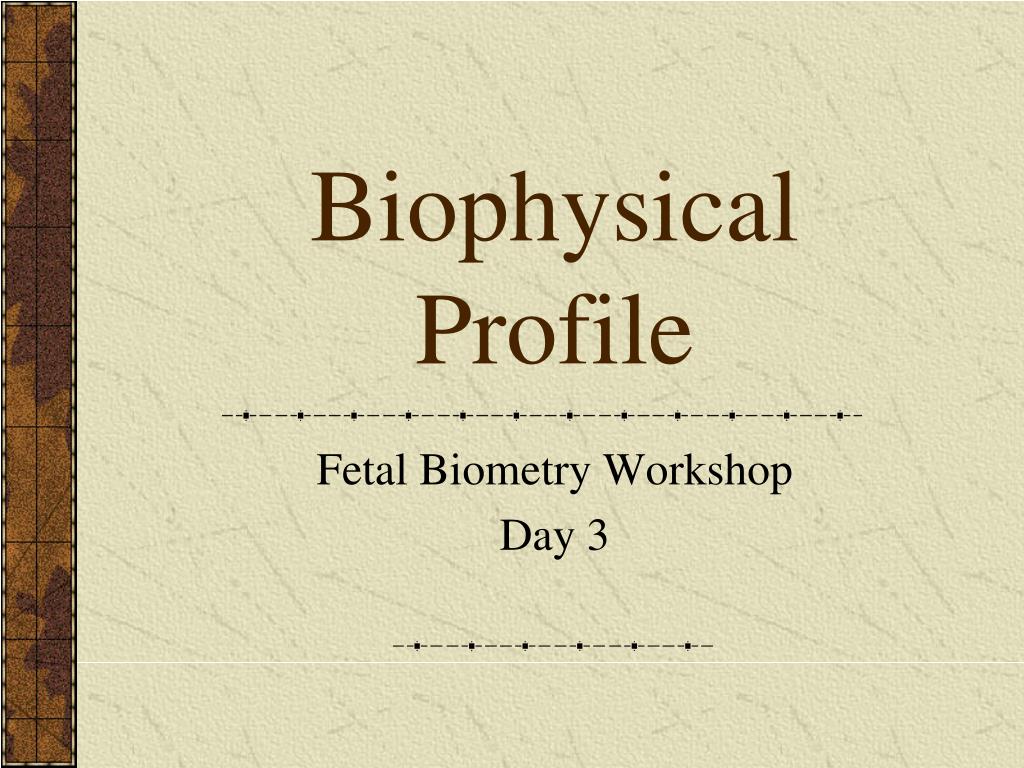 PPT - Biophysical Profile PowerPoint Presentation, free download - ID ...