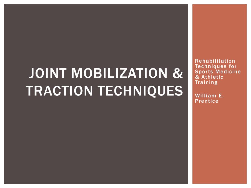 PPT - Joint Mobilization & Traction Techniques PowerPoint Presentation ...
