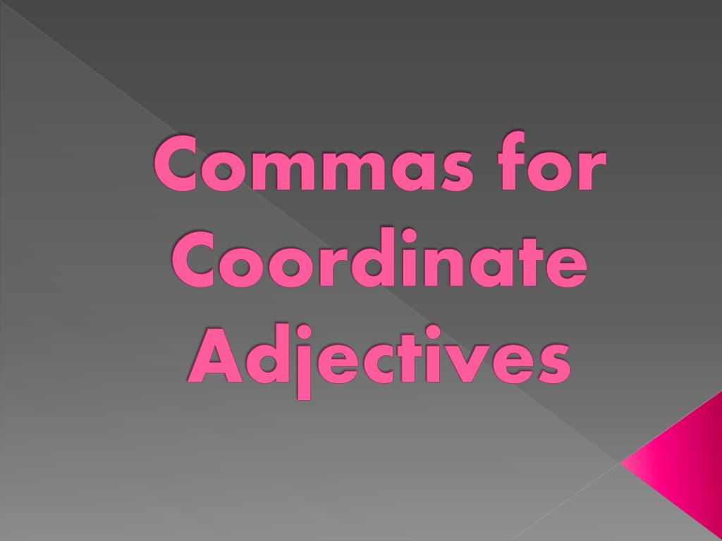 PPT - Commas for Coordinate Adjectives PowerPoint Presentation, free ...