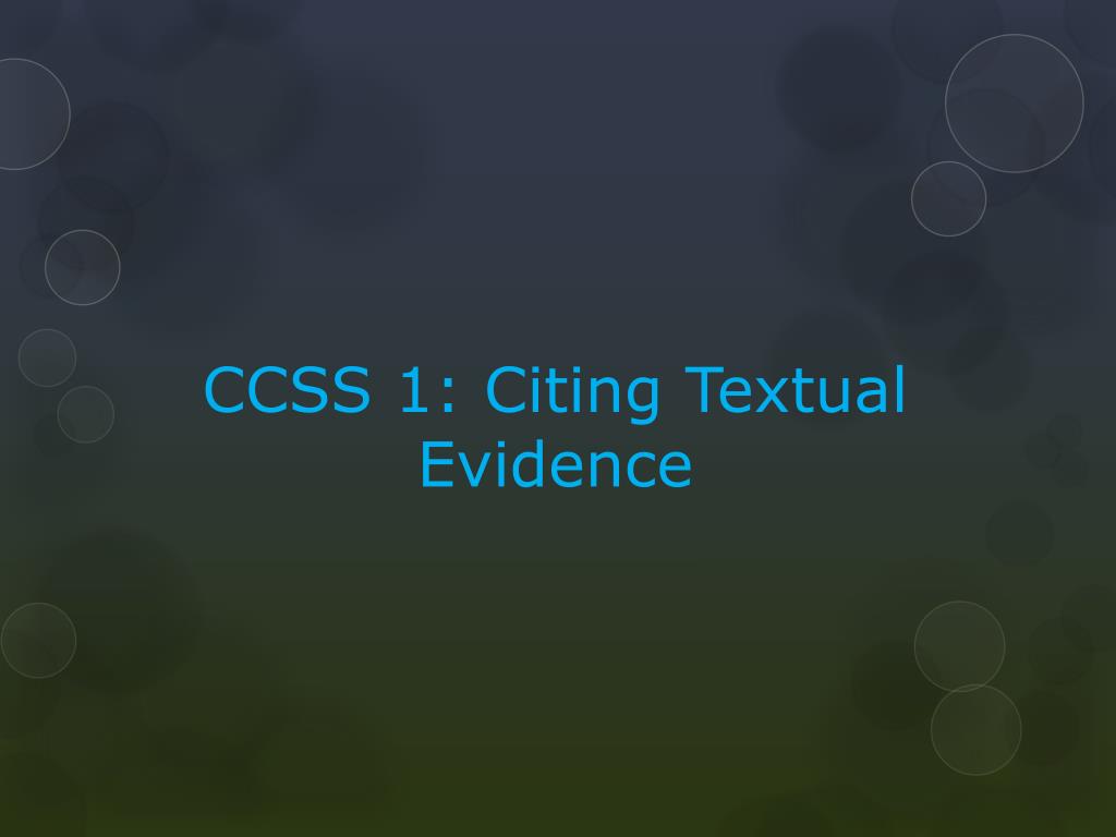 PPT - CCSS 1: Citing Textual Evidence PowerPoint Presentation, free ...