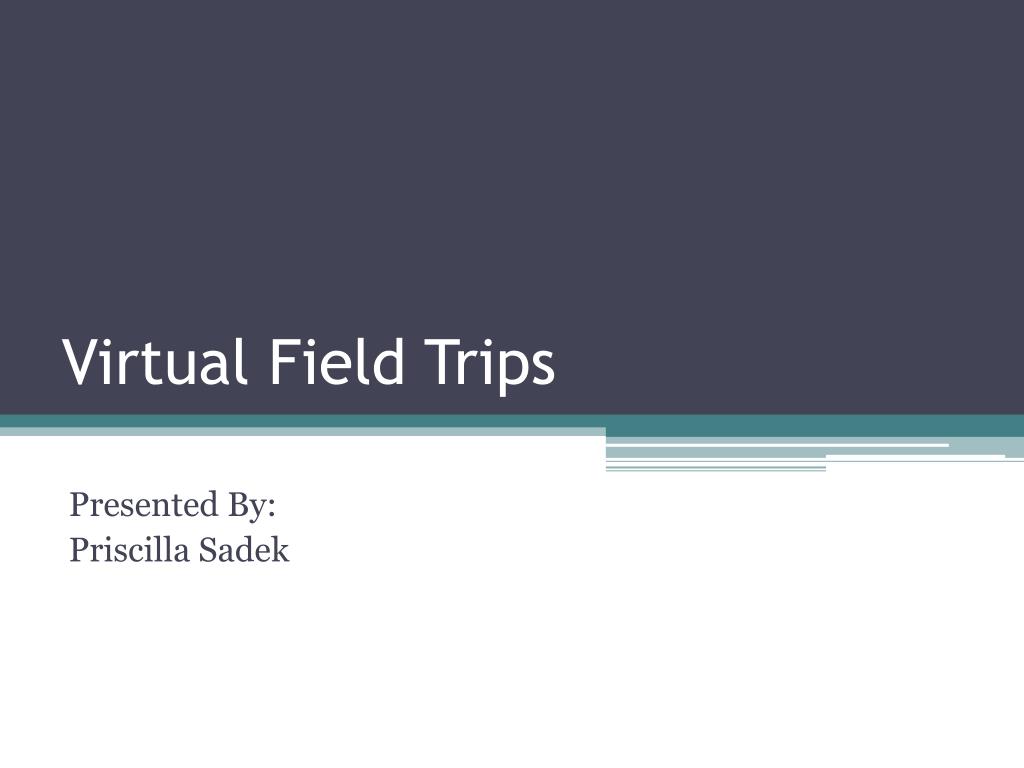PPT - Virtual Field Trips PowerPoint Presentation, free download - ID ...