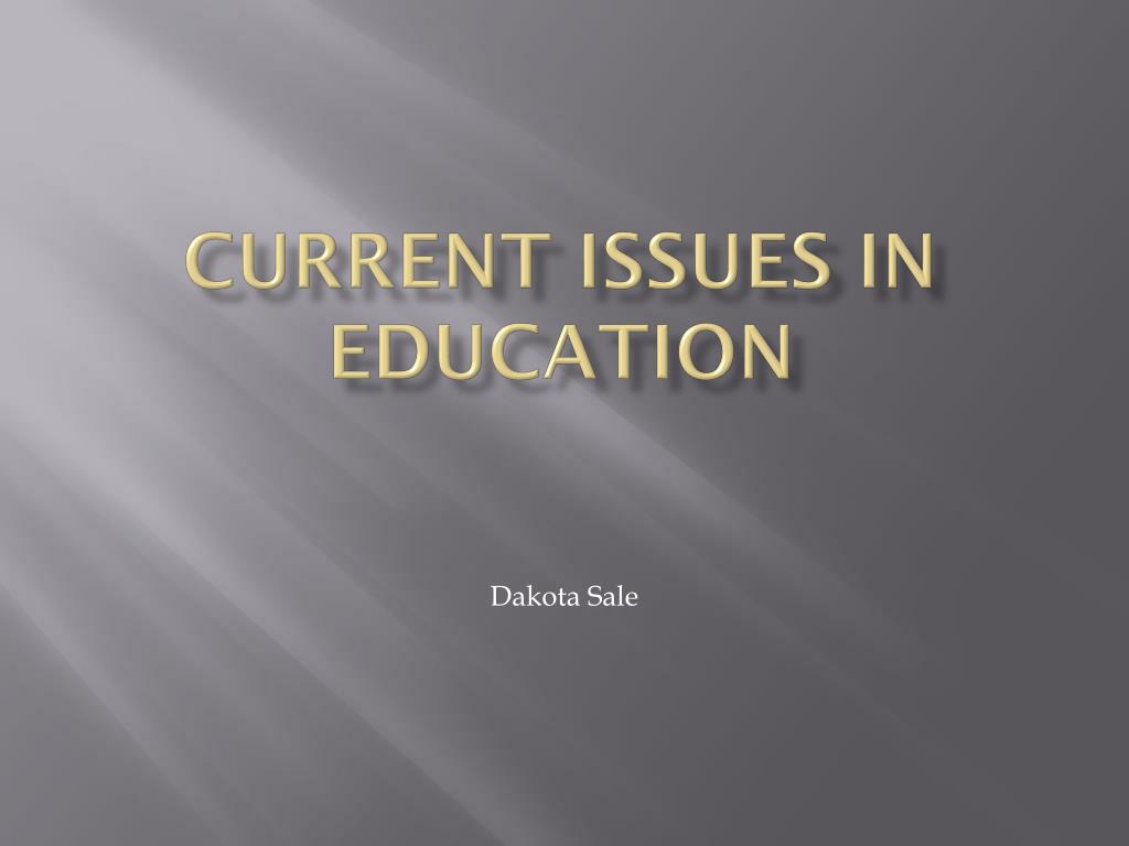 PPT - Current Issues In Education PowerPoint Presentation, free ...