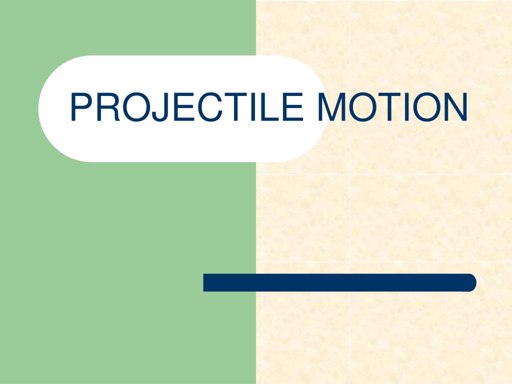 PPT - PROJECTILE MOTION PowerPoint Presentation, free download - ID:2162728