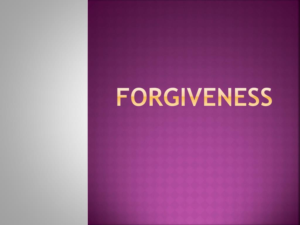 PPT - FORGIVENESS PowerPoint Presentation, free download - ID:2163006