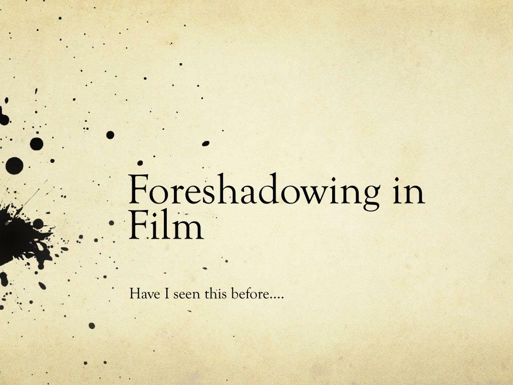 PPT - Foreshadowing in Film PowerPoint Presentation, free download - ID ...