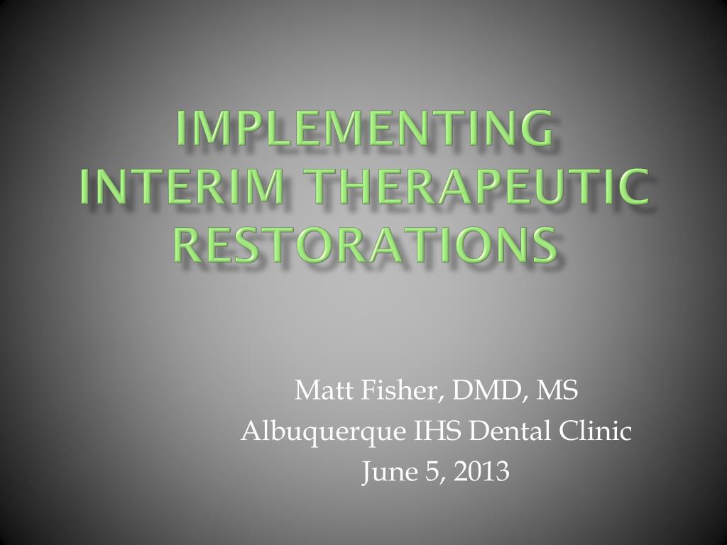 PPT - Implementing interim therapeutic restorations PowerPoint ...