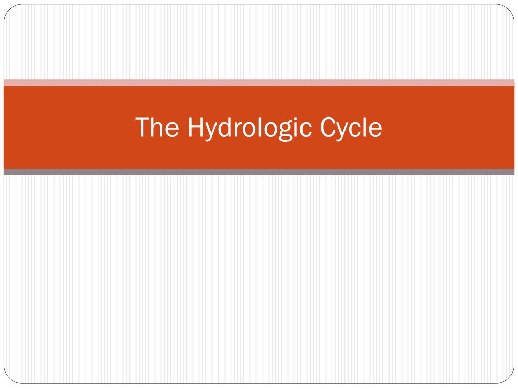 PPT - The Hydrologic Cycle PowerPoint Presentation, free download - ID ...