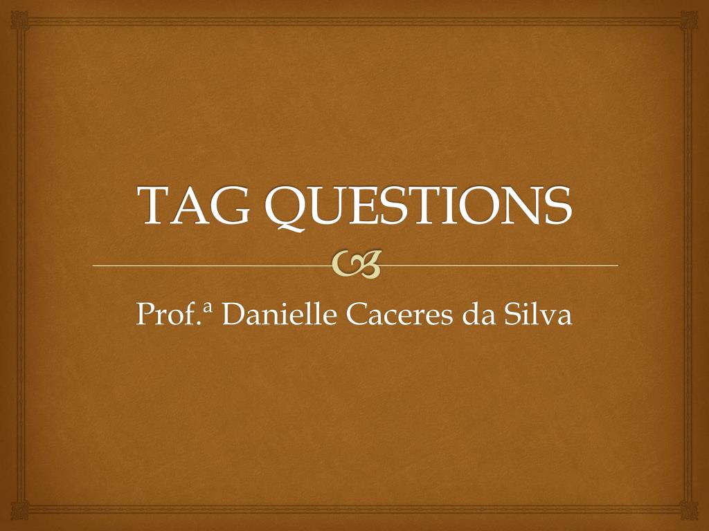 PPT - TAG QUESTIONS PowerPoint Presentation, free download - ID:2164925