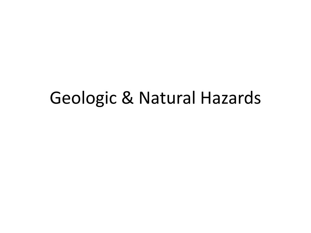 PPT - Geologic & Natural Hazards PowerPoint Presentation, free download ...