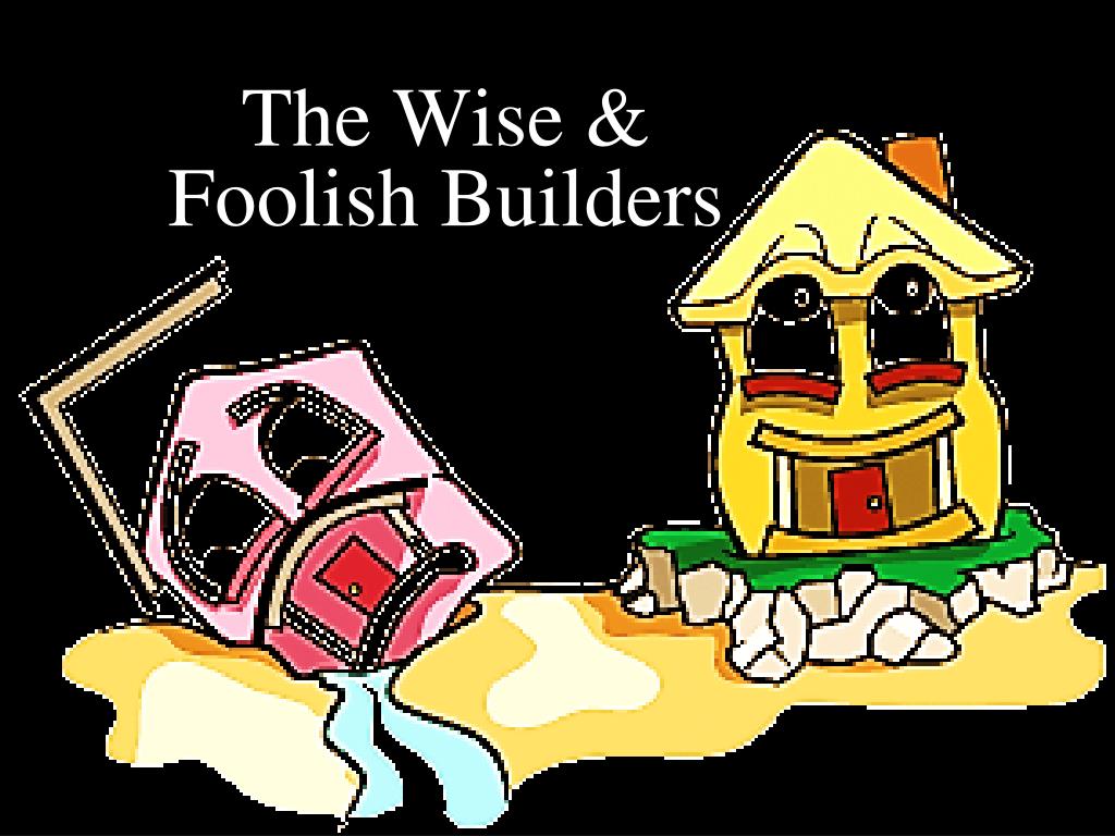 PPT - The Wise & Foolish Builders PowerPoint Presentation, free ...