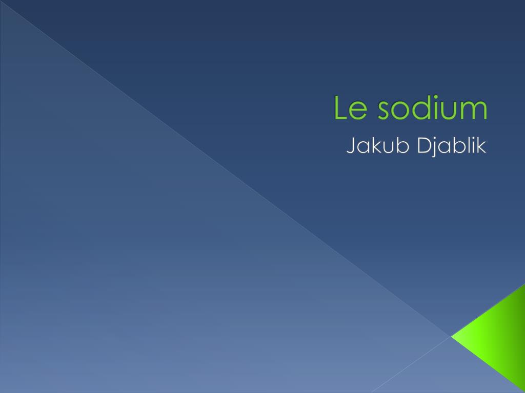 PPT - Le sodium PowerPoint Presentation, free download - ID:2165952