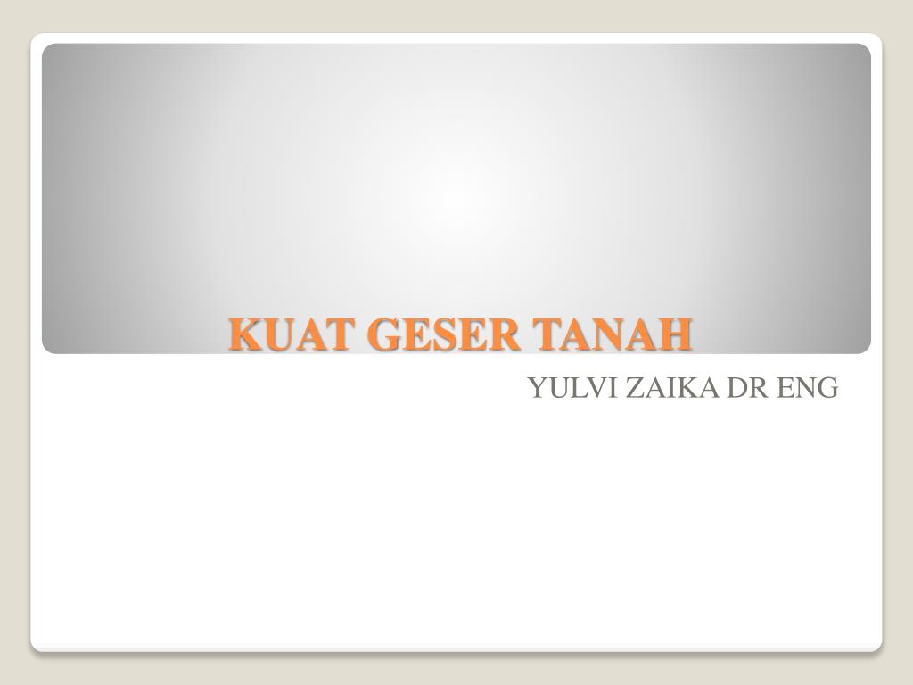 PPT - KUAT GESER TANAH PowerPoint Presentation, free download - ID:2167355