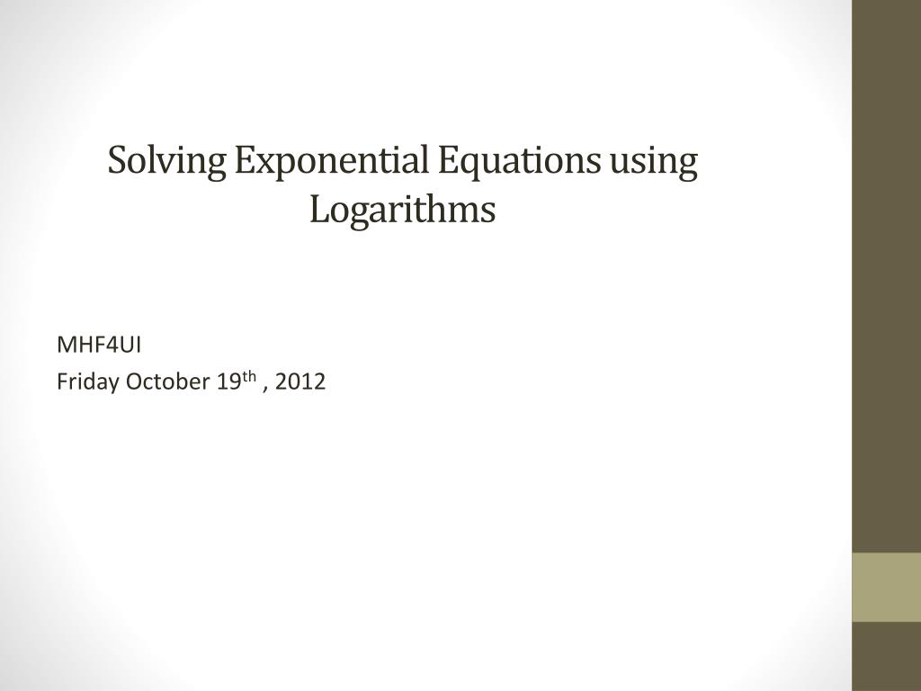 PPT - Solving Exponential Equations using Logarithms PowerPoint ...