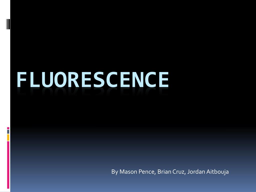 PPT - Fluorescence PowerPoint Presentation, free download - ID:2167922