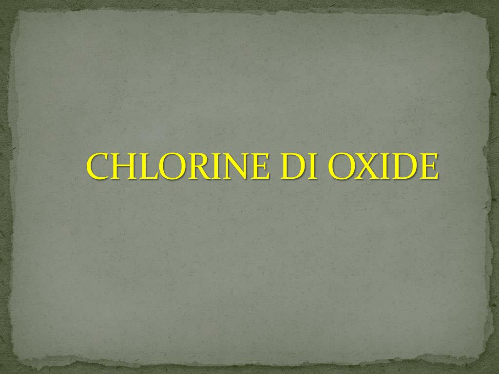 PPT - CHLORINE DI OXIDE PowerPoint Presentation, free download - ID:2168030