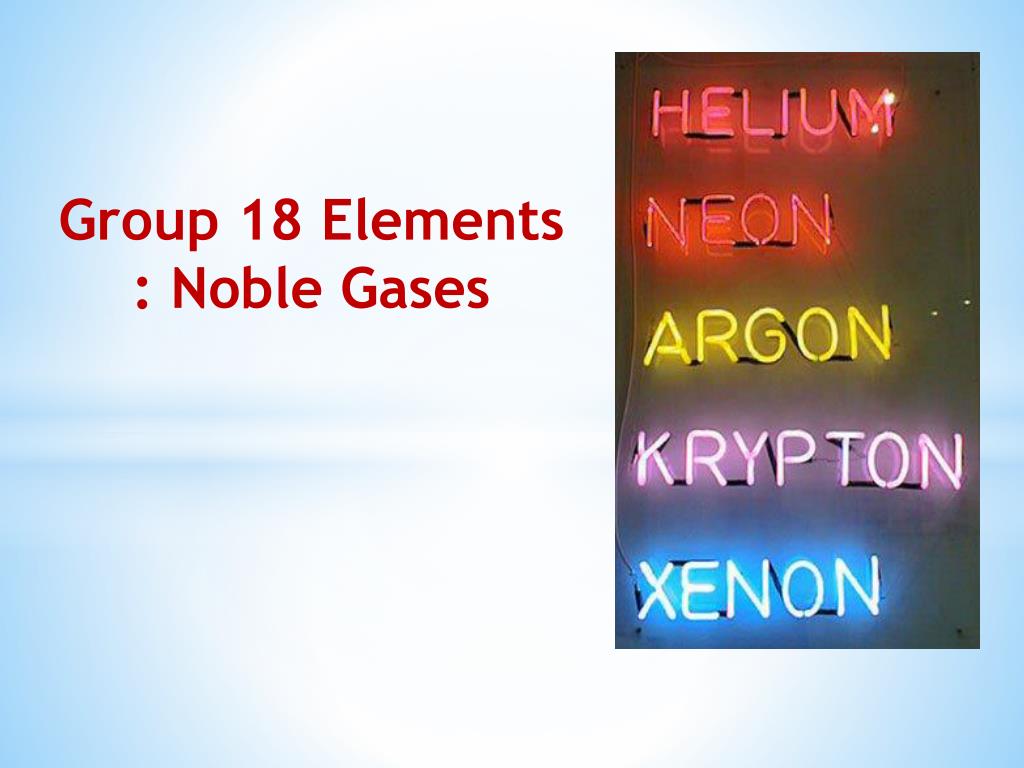 PPT - Group 18 Elements : Noble Gases PowerPoint Presentation, free ...