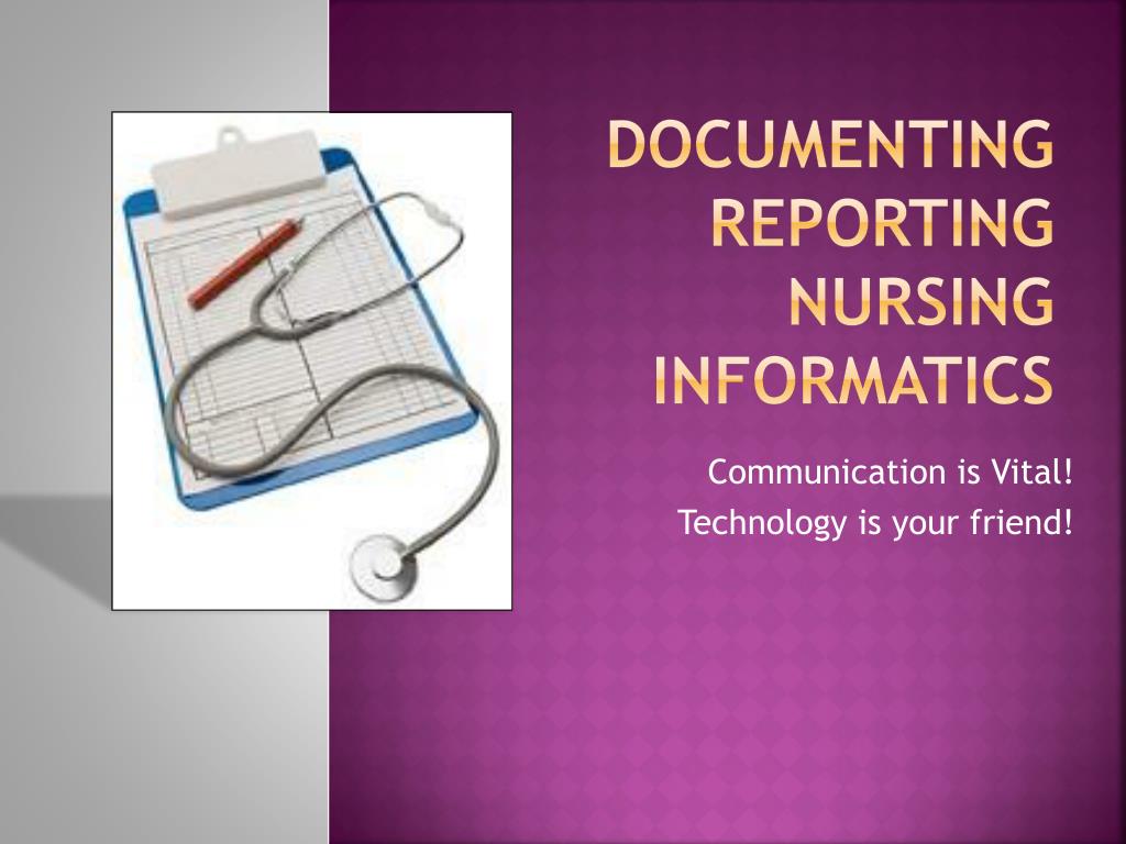 PPT - Documenting reporting nursing informatics PowerPoint Presentation - ID:2168588