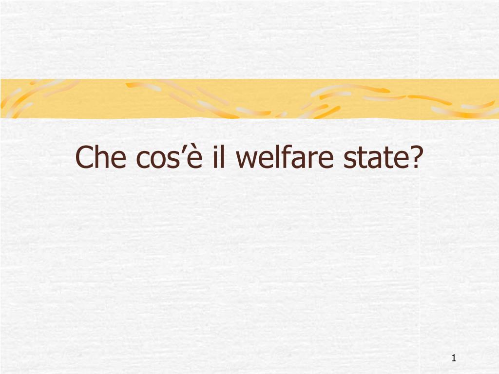 PPT - Che cos’è il welfare state? PowerPoint Presentation, free ...