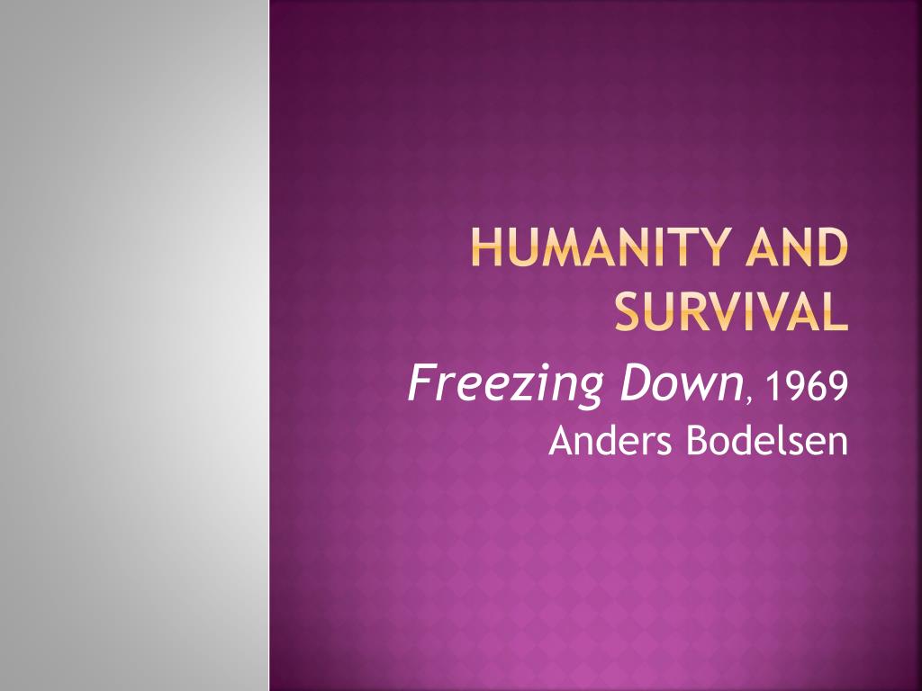 PPT - Humanity and Survival PowerPoint Presentation, free download - ID ...