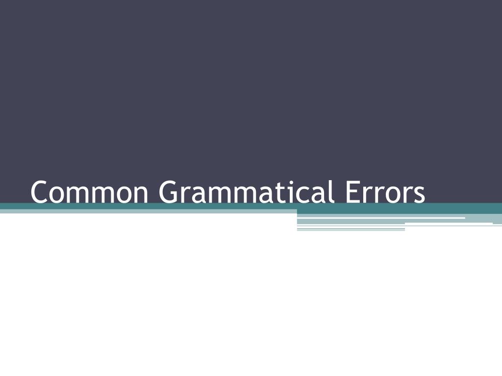 PPT - Common Grammatical Errors PowerPoint Presentation, free download ...