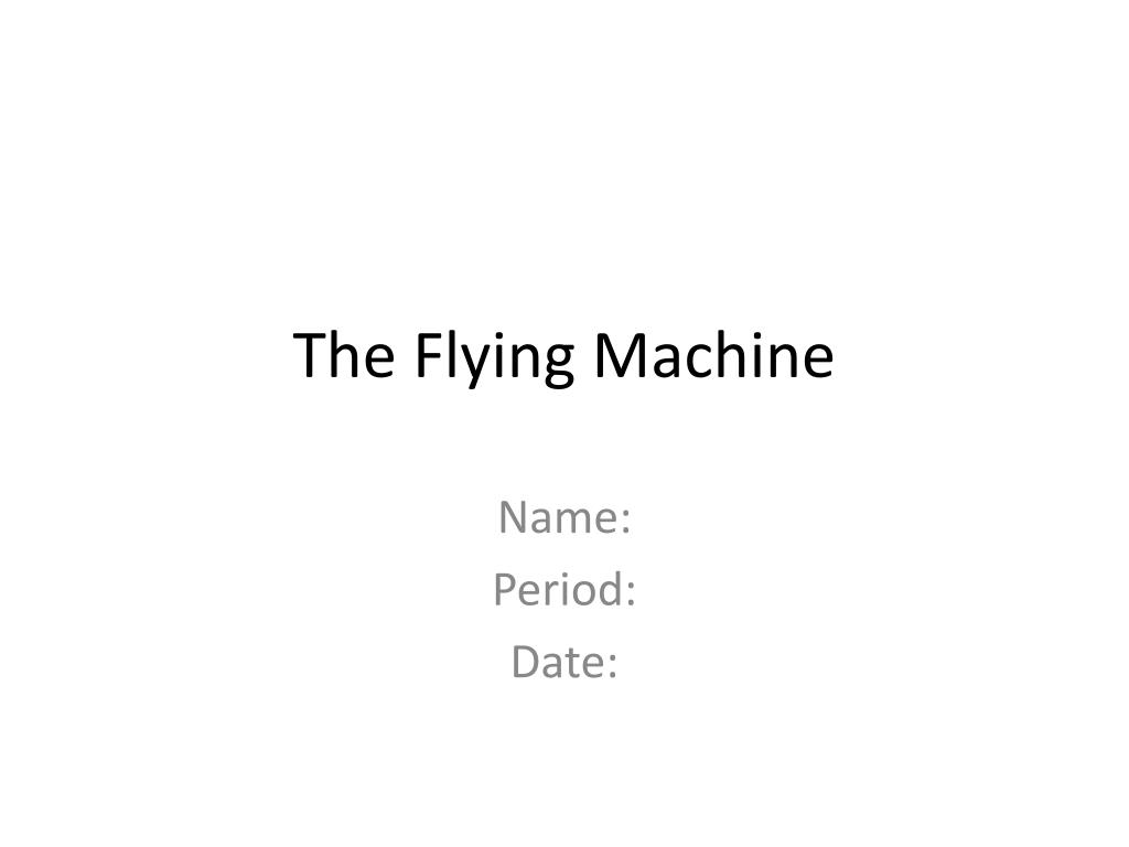 PPT - The Flying Machine PowerPoint Presentation, free download - ID ...