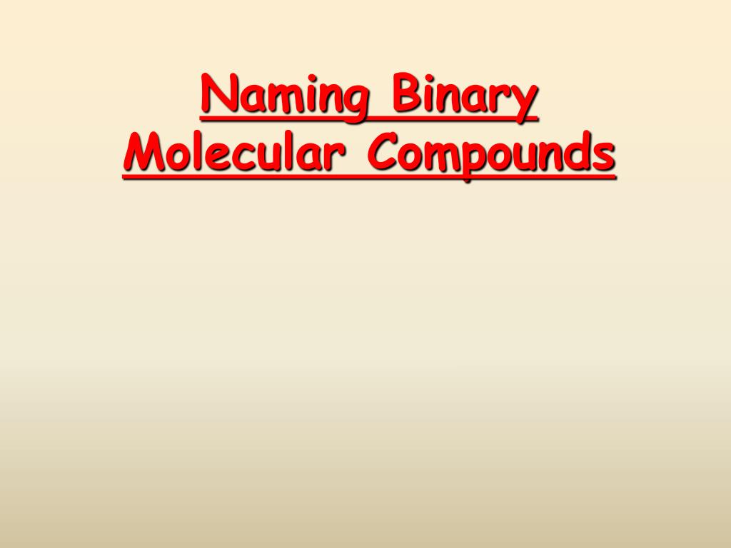 PPT - Naming Binary Molecular Compounds PowerPoint Presentation, free ...